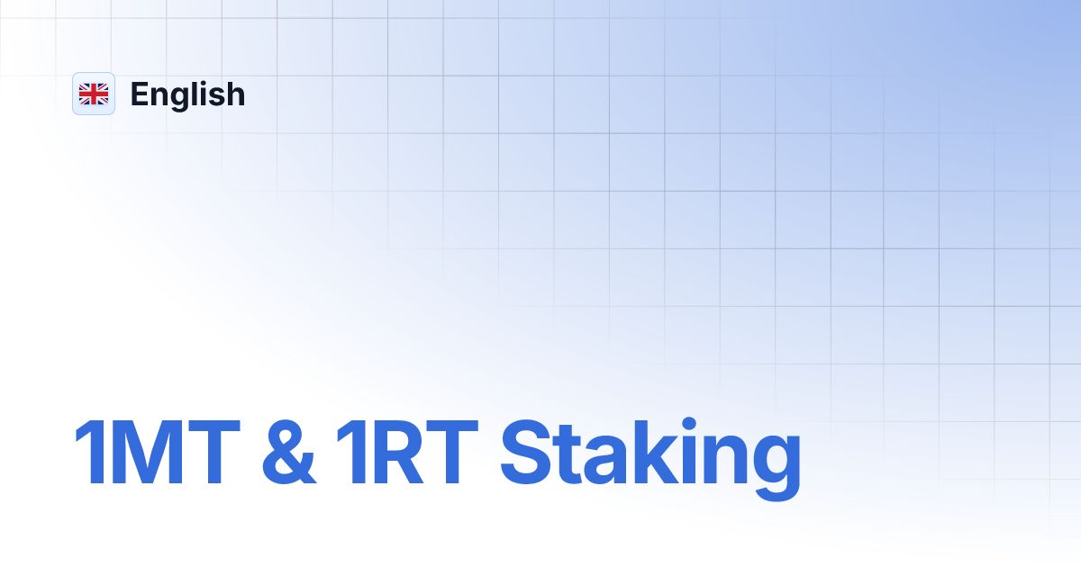 1MT & 1RT Staking | English