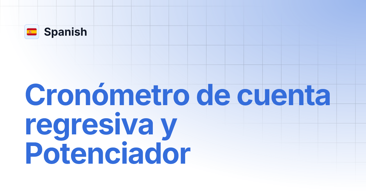 Cronómetro de cuenta regresiva y Potenciador | Spanish