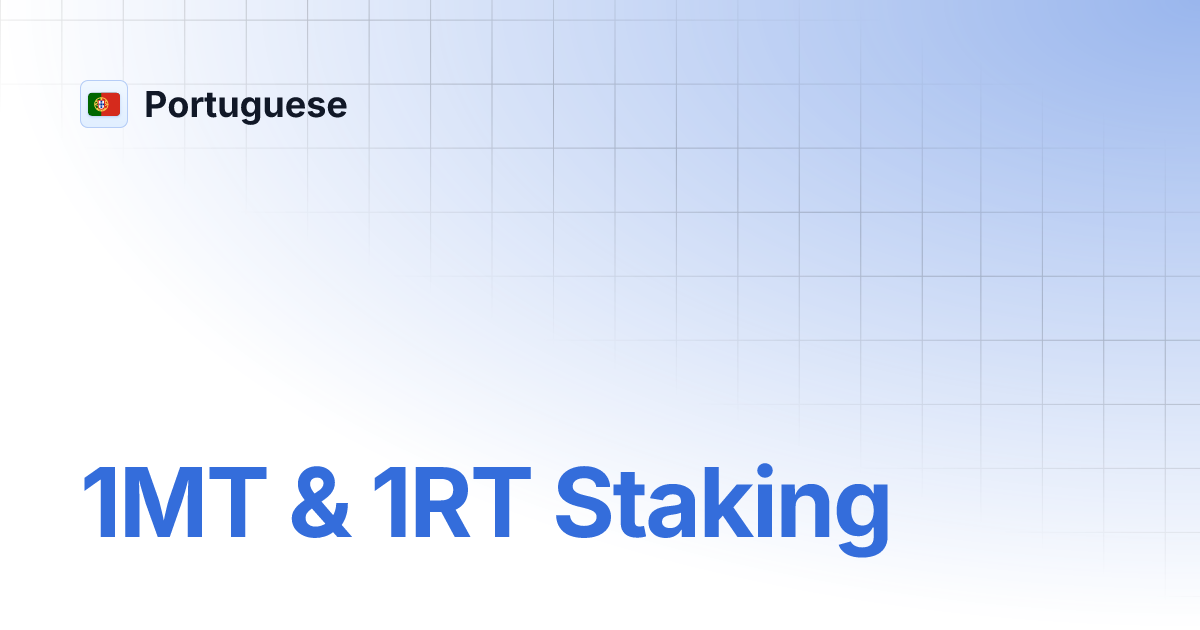 1MT & 1RT Staking | Portuguese
